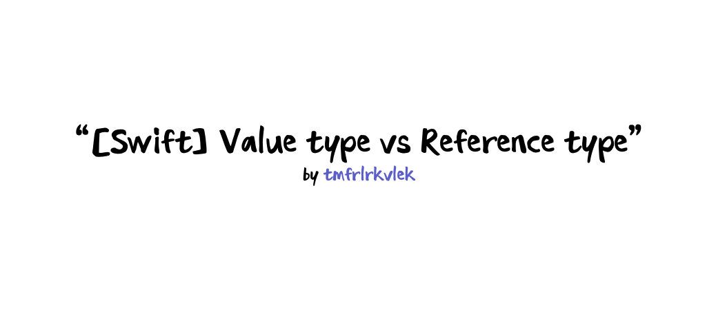 [Swift] Value Type vs Reference Type